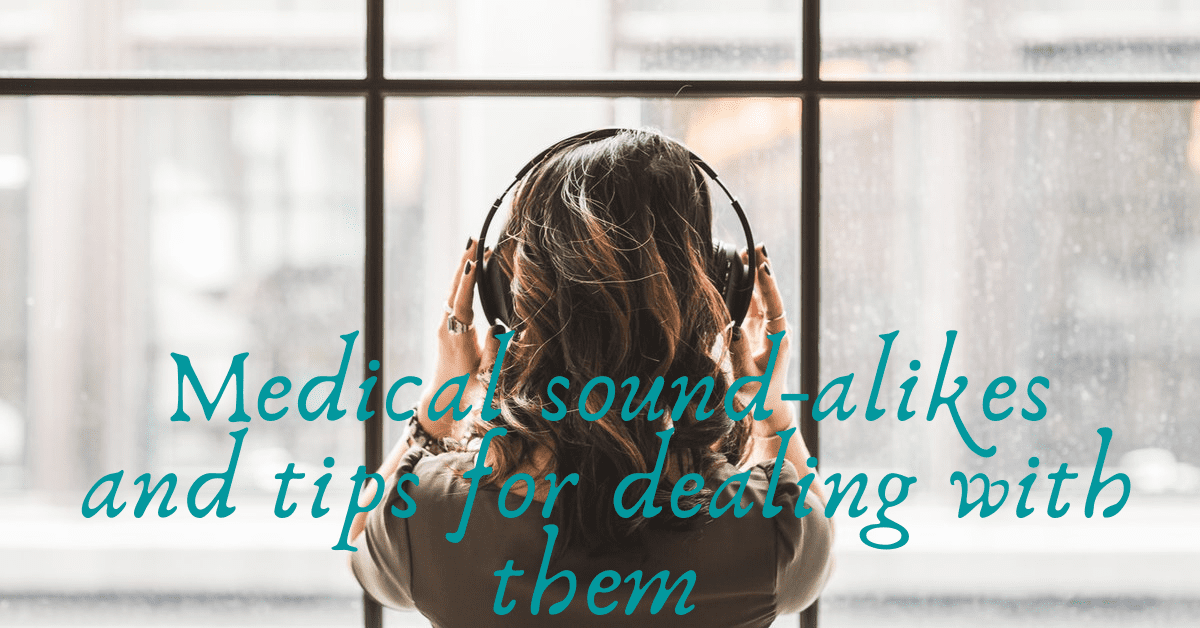 12 Medical Sound-Alikes And Tips For Dealing With Them