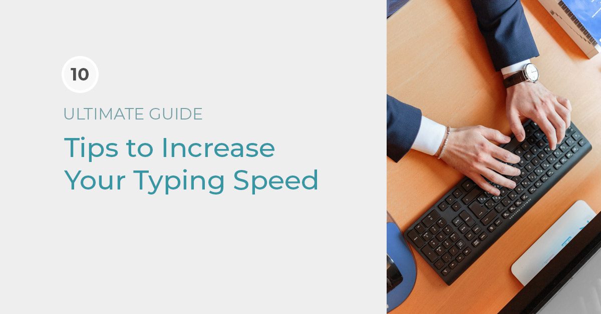 10 Tips on How to Increase Your Typing Speed and Accuracy