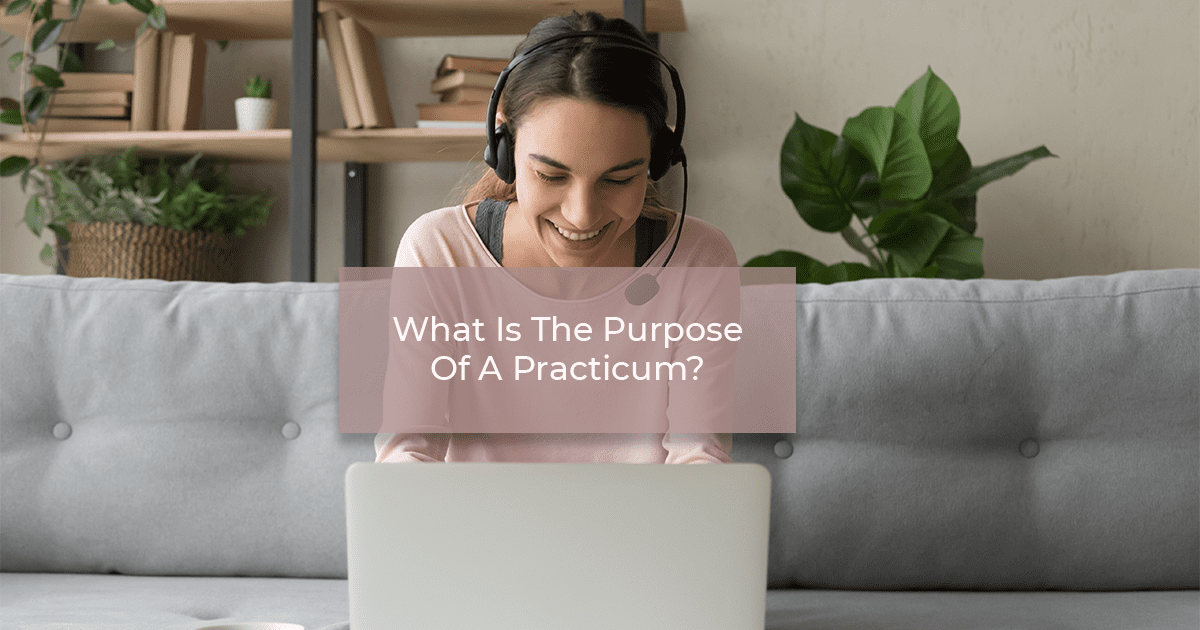 What Is The Purpose Of A Practicum? | CanScribe