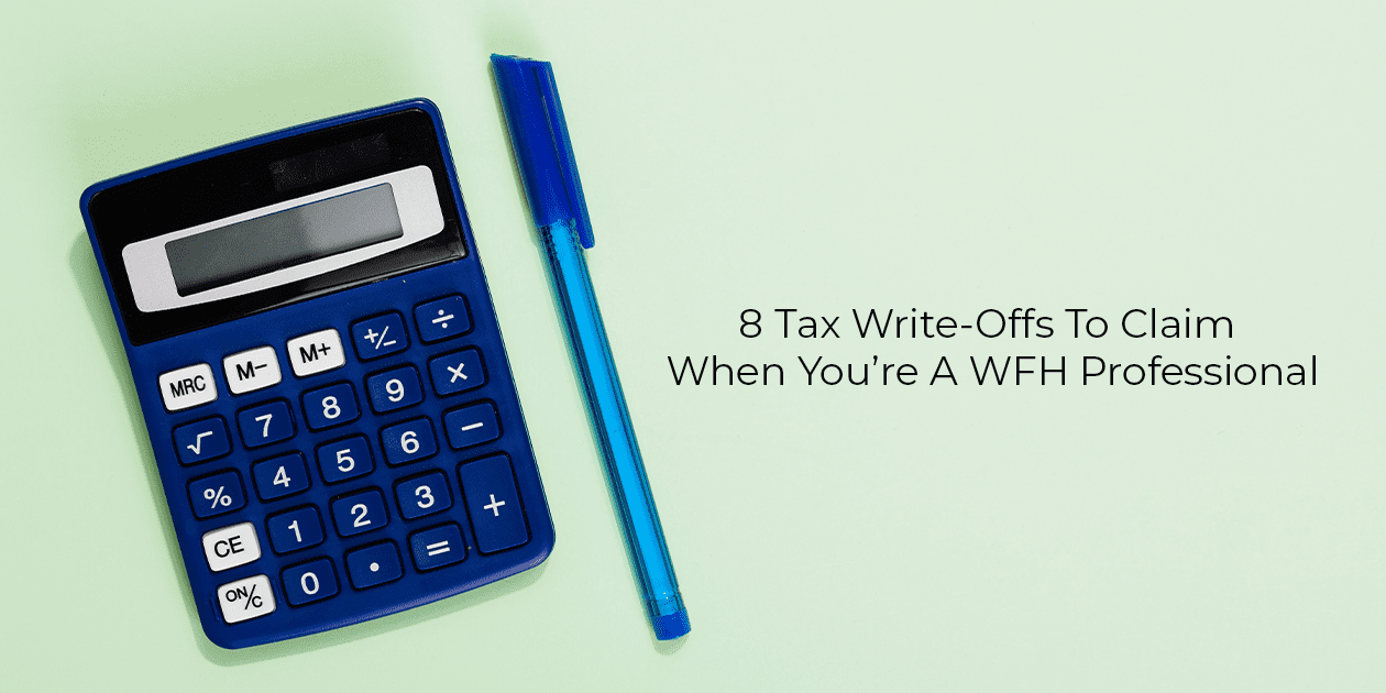 8 Tax Write-Offs To Claim When You're A WFH Professional